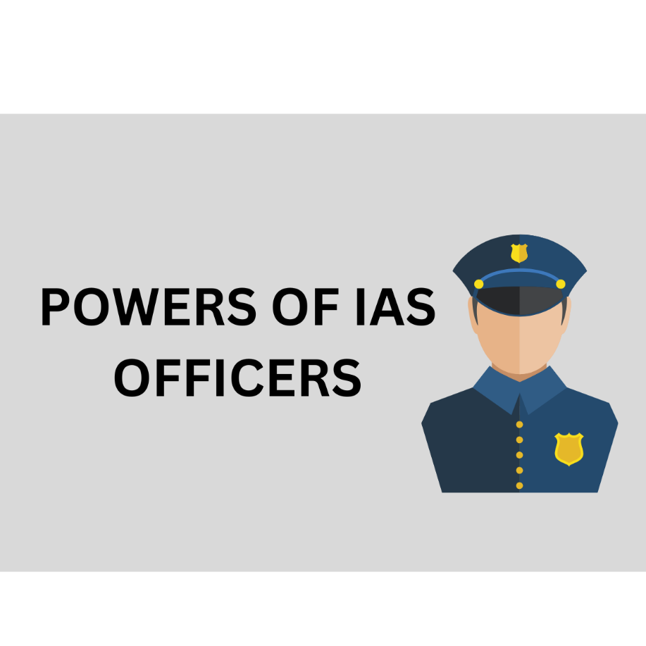 Powers of IAS and IPS officers -IAS GYAN