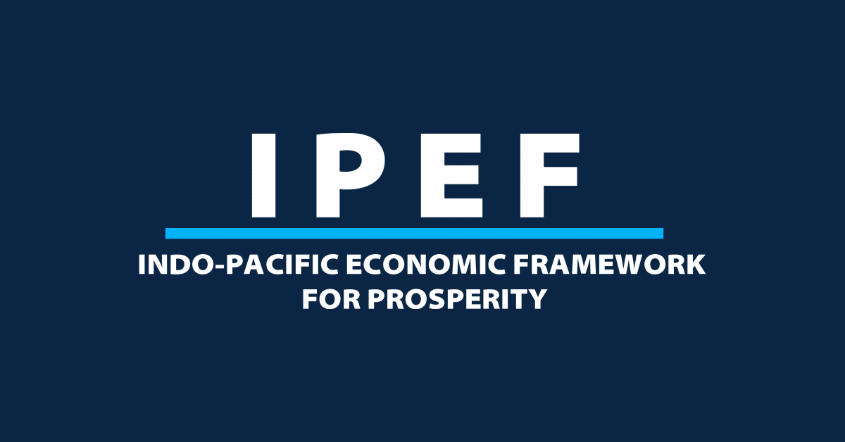 Indo-Pacific Economic Framework for Prosperity (IPEF)