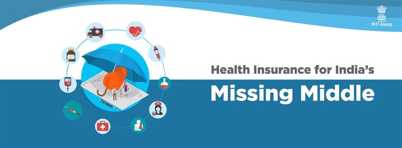HEALTH INSURANCE FOR INDIA’S MISSING MIDDLE